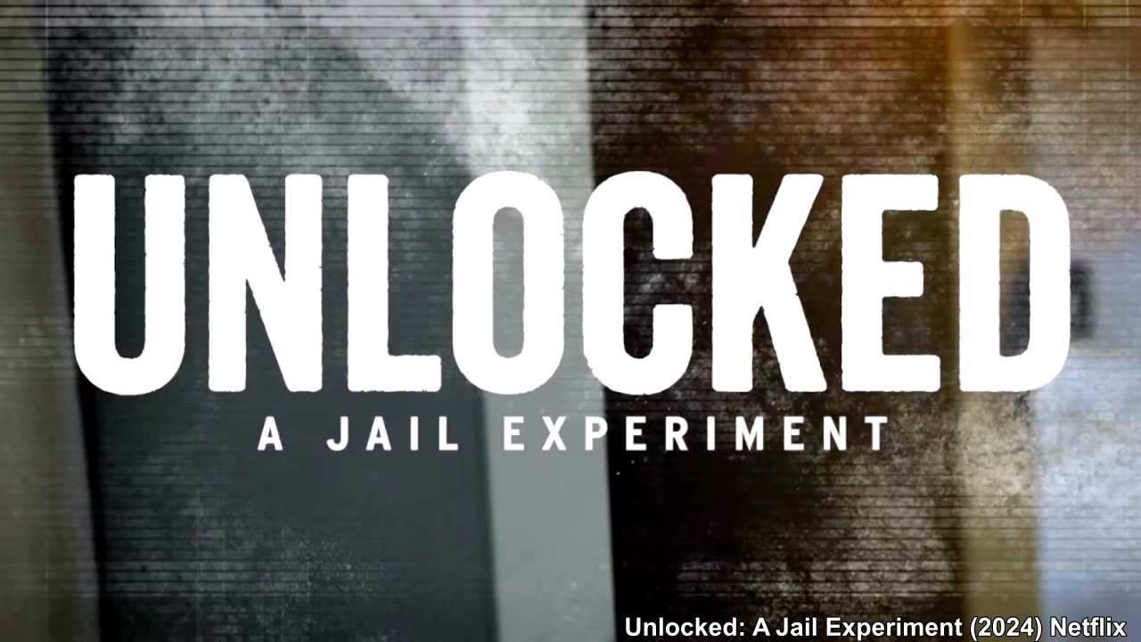 UNLOCKED: A JAIL EXPERIMENT (Docuseries 2024): A Controversy Over ...